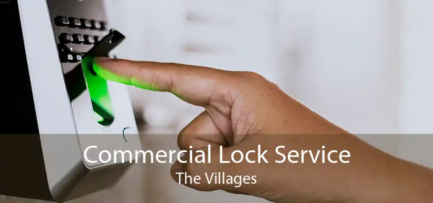 Commercial Lock Service The Villages | Locksmiths The Villages