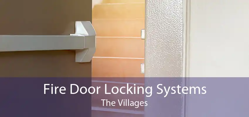 Fire Door Locking Systems The Villages | Fire Exit Door Lock System